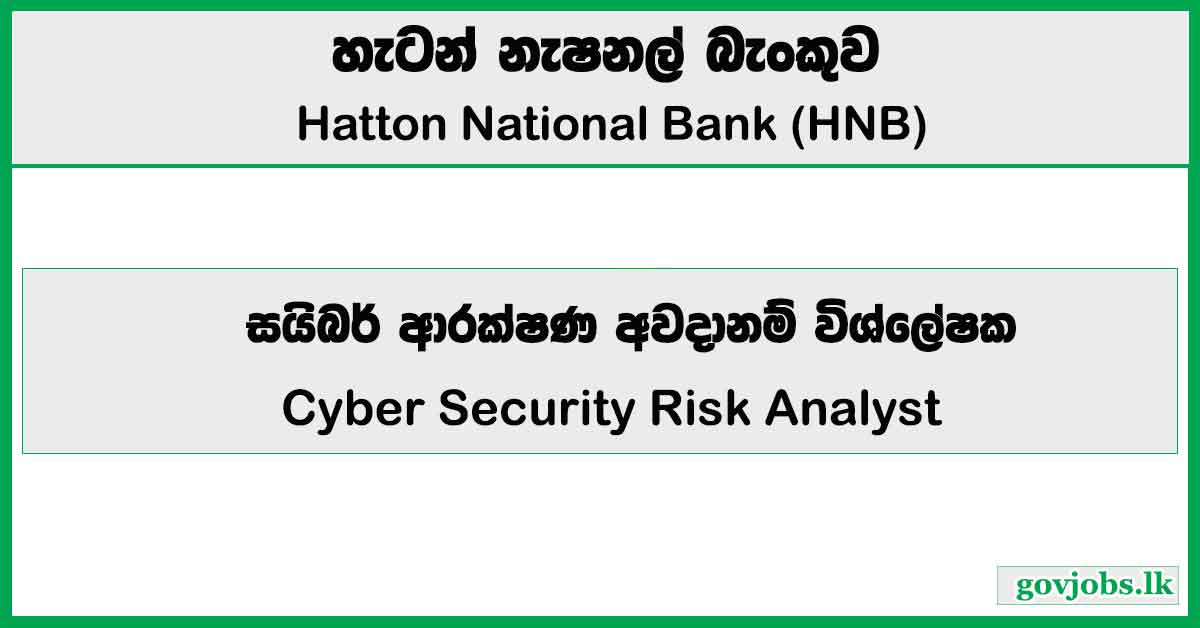 Cyber Security Risk Analyst – Hatton National Bank (HNB) 2026 Job ...