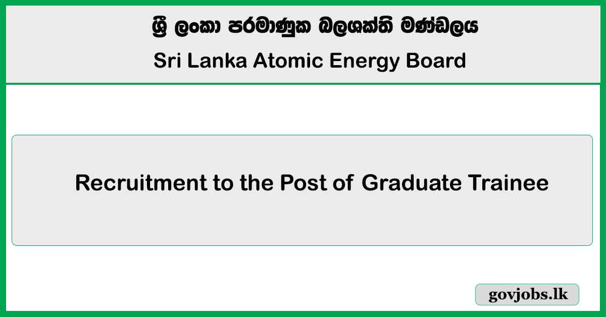 Graduate Trainee Vacancies 2025 – Sri Lanka Atomic Energy Board (SLAEB ...