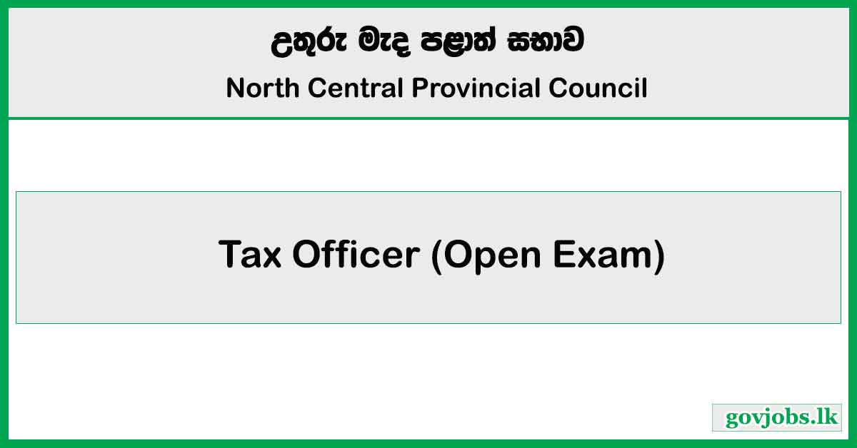 Tax Officer (Open Exam) – North Central Province Job Vacancies 2025 ...